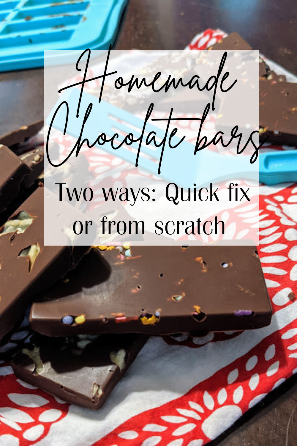 The Ultimate Homemade Chocolate Bar Guide: 2 Ways (Quick Fix vs. From ...